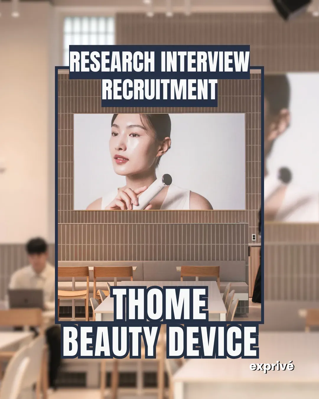 [THOME] Research Interview. Face Beauty Device - Collabs | Exprivé